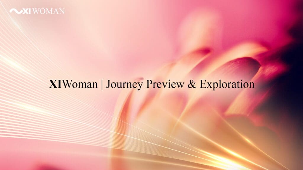 XIWoman Journey Overview & Exploration | Part 1 | The XI Code